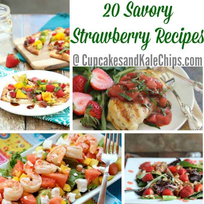 20 Savory Strawberry Recipes - Cupcakes & Kale Chips